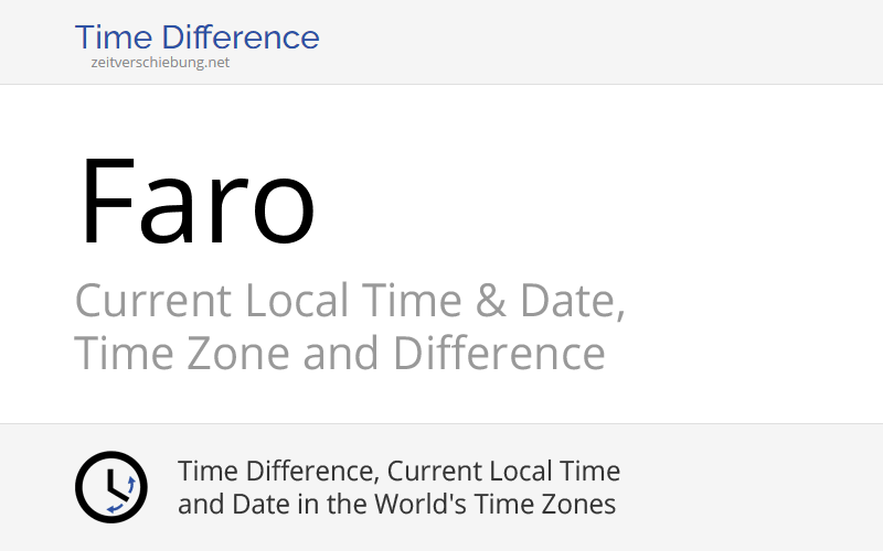 Current Local Time in Faro, Portugal: Date, time zone, time difference & time change
