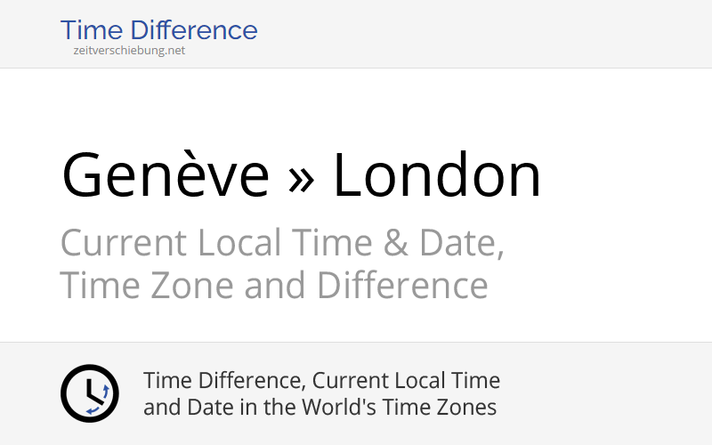 Time Difference: Genève, Switzerland » London, United Kingdom