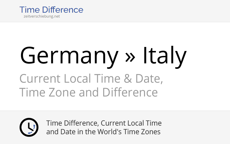 Time Difference: Germany, Europe/Berlin » Italy, Europe/Rome