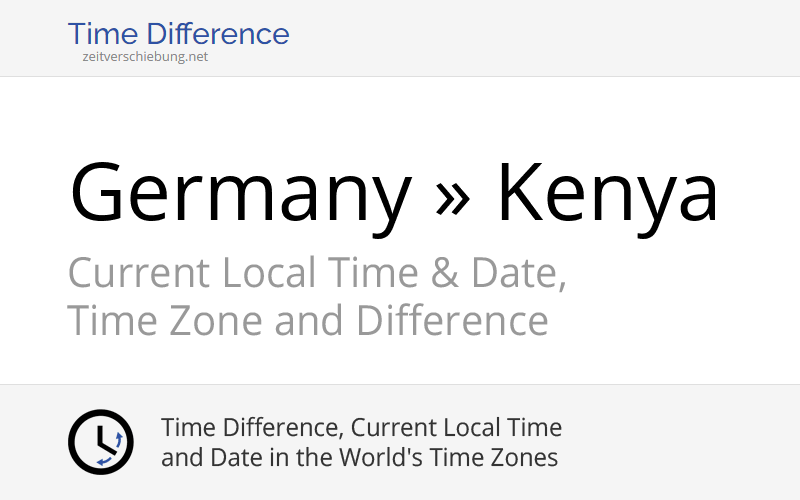 Time Difference: Germany, Europe/Berlin » Kenya, Africa/Nairobi