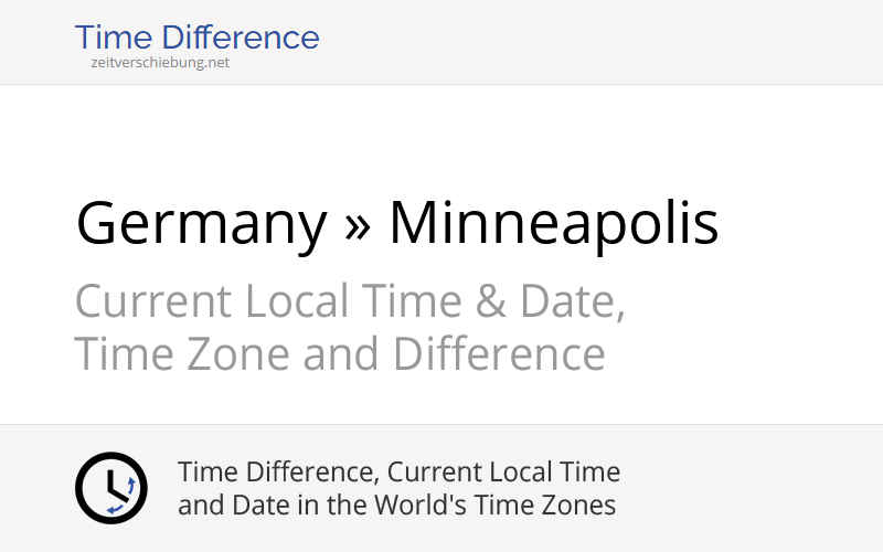 Time Difference: Germany, Europe/Berlin » Minneapolis, United States