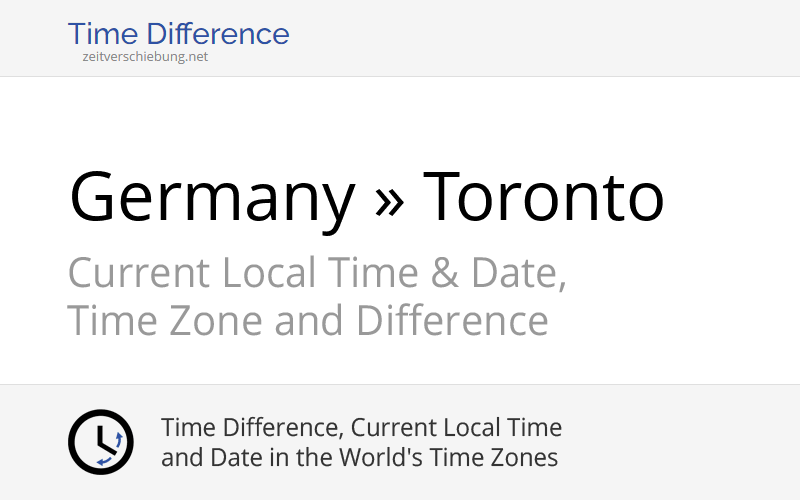 Time Difference: Germany, Europe/Berlin » Toronto, Canada