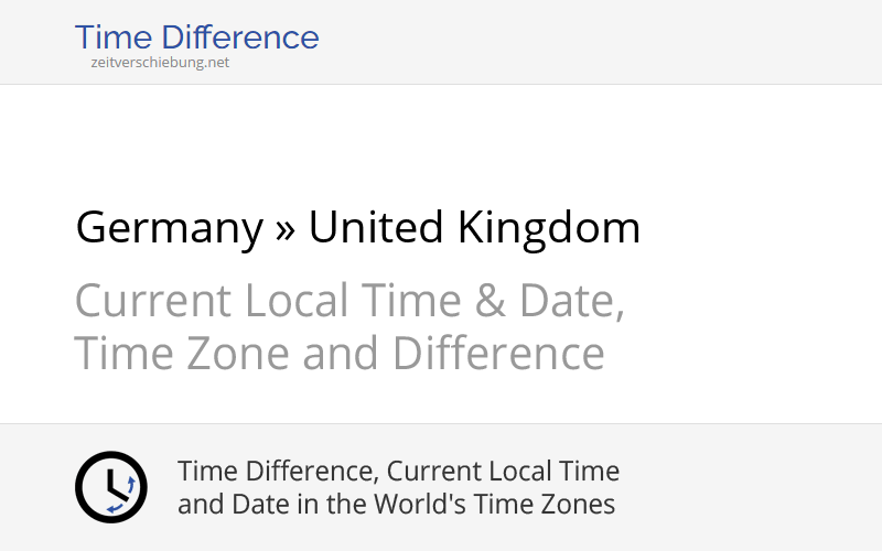 Time Difference: Germany, Europe/Berlin » United Kingdom, Europe/London