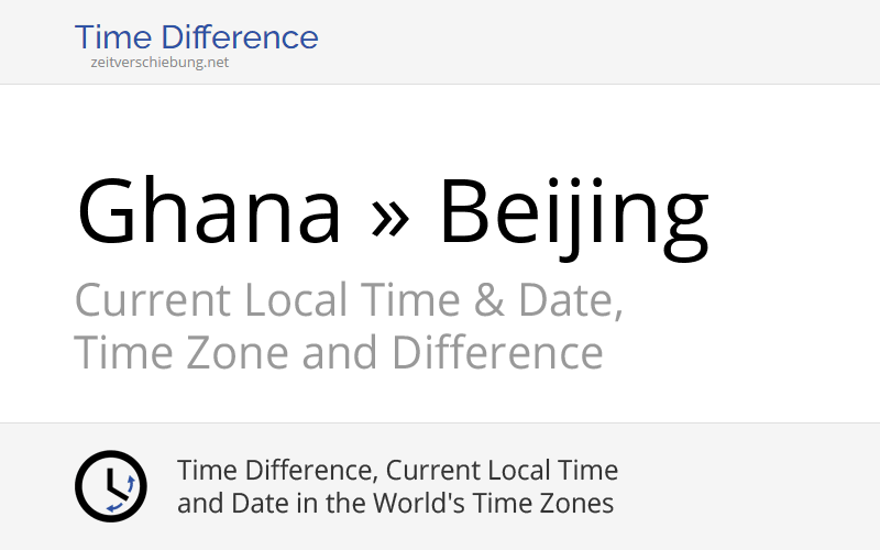 Time Difference: Ghana, Africa/Accra » Beijing, China
