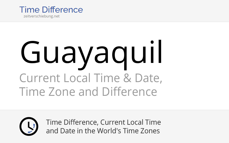 Current Local Time in Guayaquil, Ecuador (Cantón Guayaquil, Guayas ...