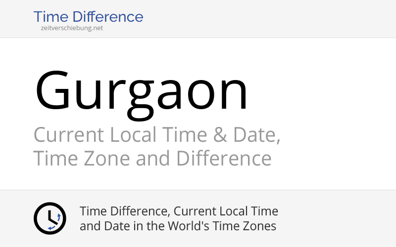 Current Local Time in Gurgaon, India (Haryana): Date, time zone, time ...