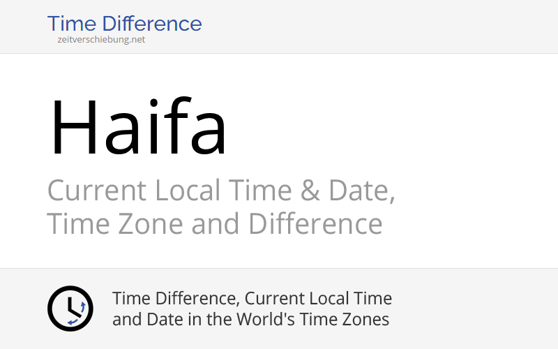 Current Local Time in Haifa, Israel: Date, time zone, time difference ...