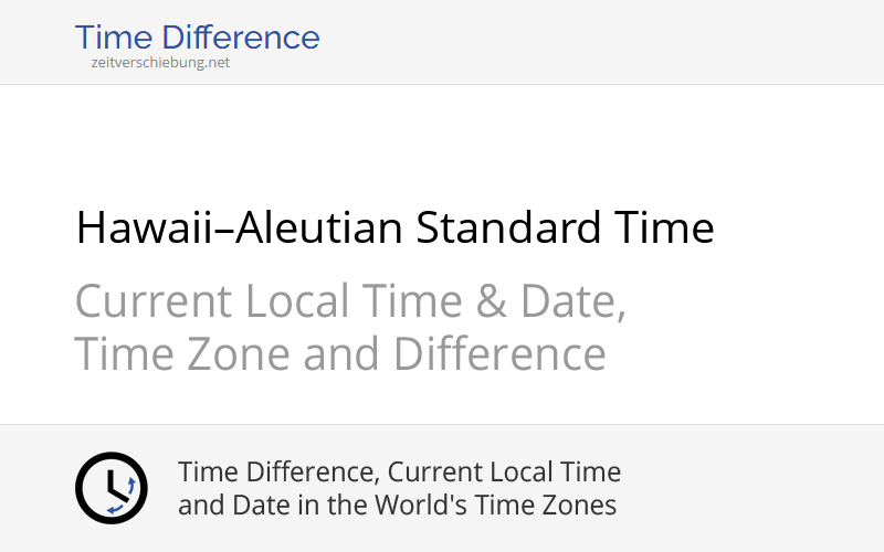 HST - Hawaii–Aleutian Standard Time: Current local time