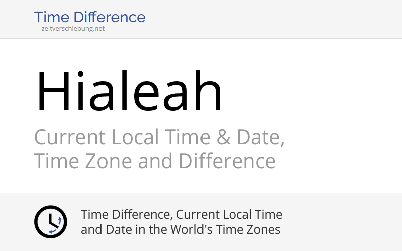 Current Local Time in Hialeah, United States (Miami-Dade County ...