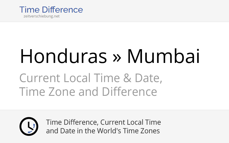 Time Difference: Honduras, America/Tegucigalpa » Mumbai, India