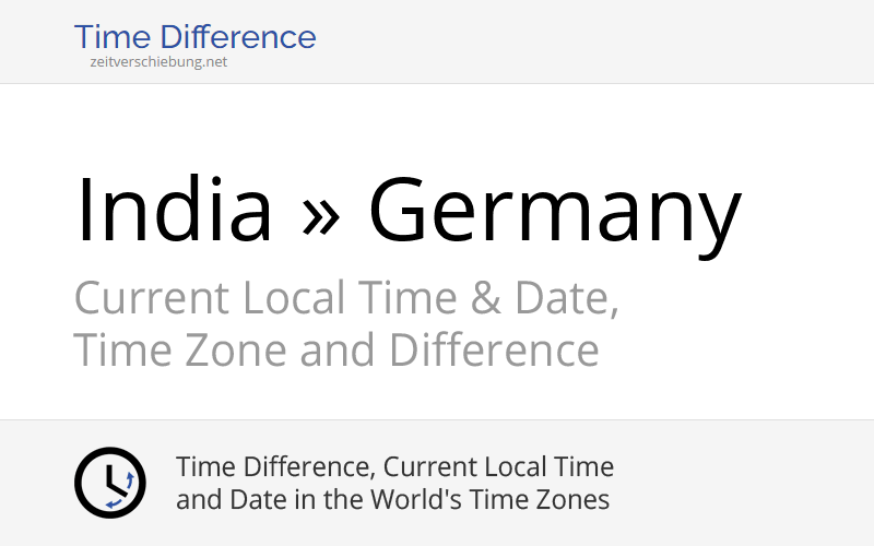 Time Difference: India, Asia/Kolkata » Germany, Europe/Berlin