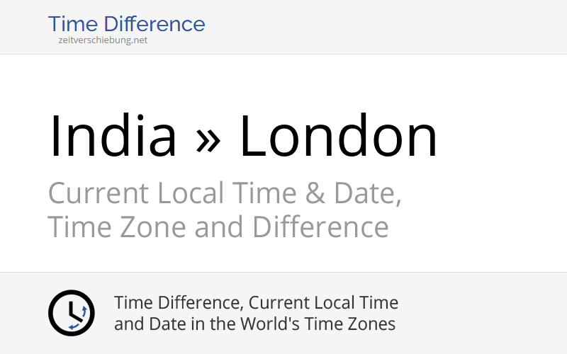 Time Difference: India, Asia/Kolkata » London, United Kingdom