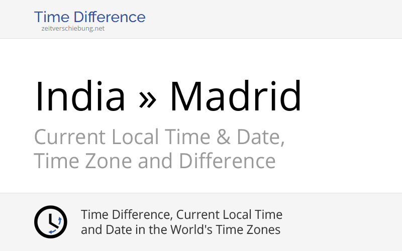 Time Difference: India, Asia/Kolkata » Madrid, Spain