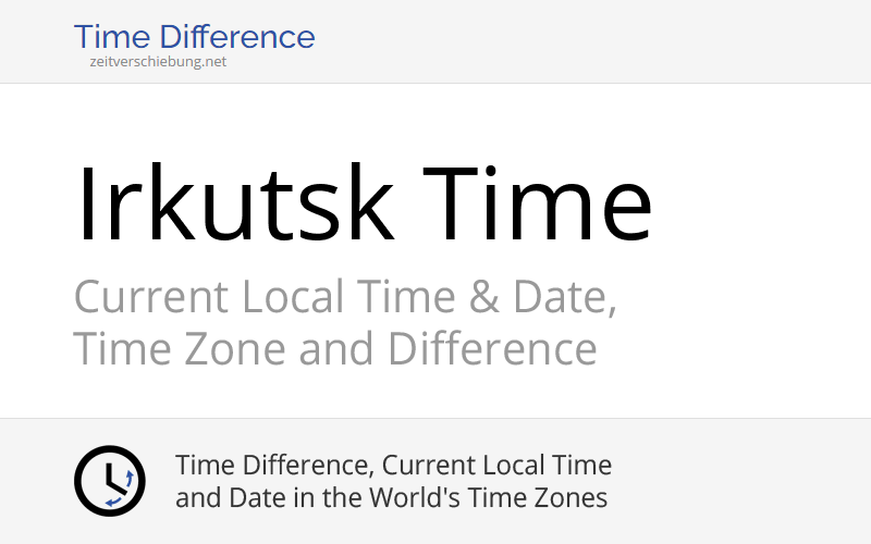 IRKT - Irkutsk Time: Current local time
