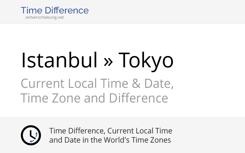 Time Difference: Istanbul, Turkey » Tokyo, Japan
