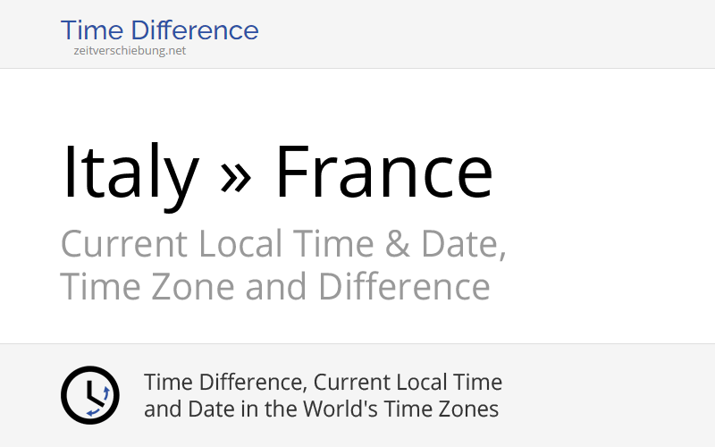Time Difference: Italy, Europe/Rome » France, Europe/Paris