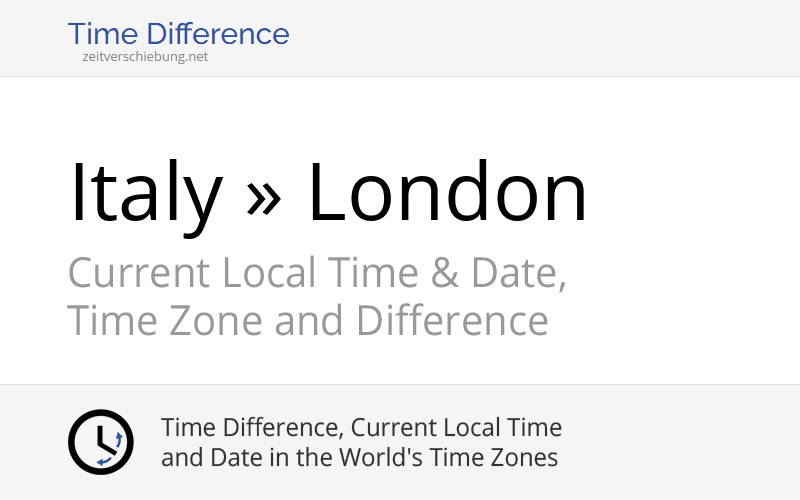Time Difference: Italy, Europe/Rome » London, United Kingdom