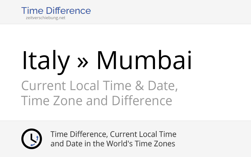 Time Difference: Italy, Europe/Rome » Mumbai, India