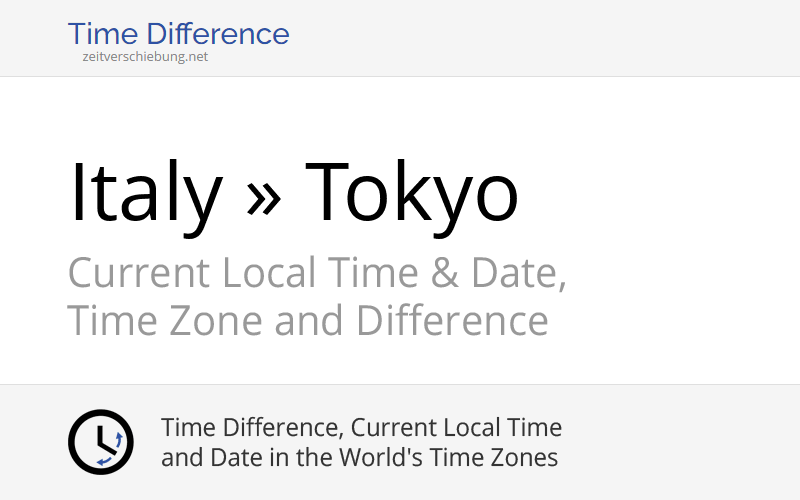 Time Difference: Italy, Europe/Rome » Tokyo, Japan