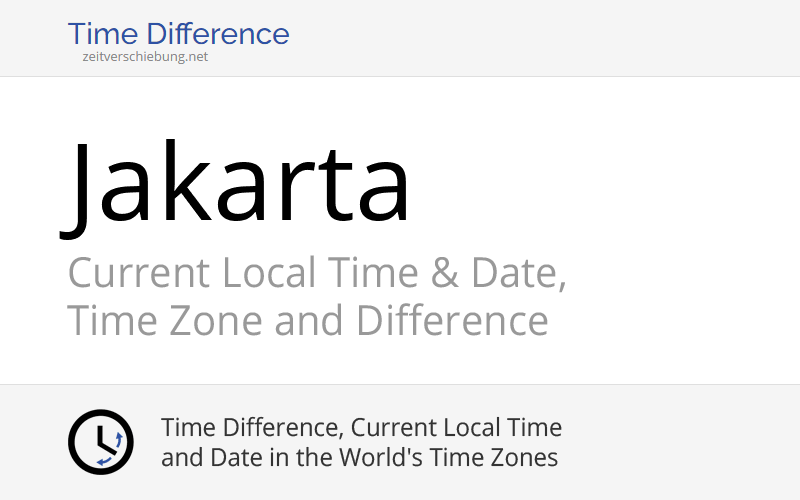Current Local Time in Jakarta, Indonesia: Date, time zone, time ...