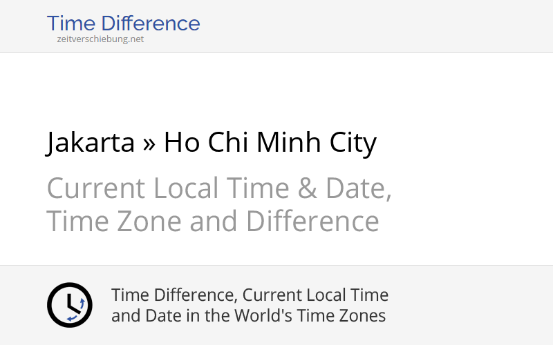 Time Difference: Jakarta, Indonesia » Ho Chi Minh City, Vietnam