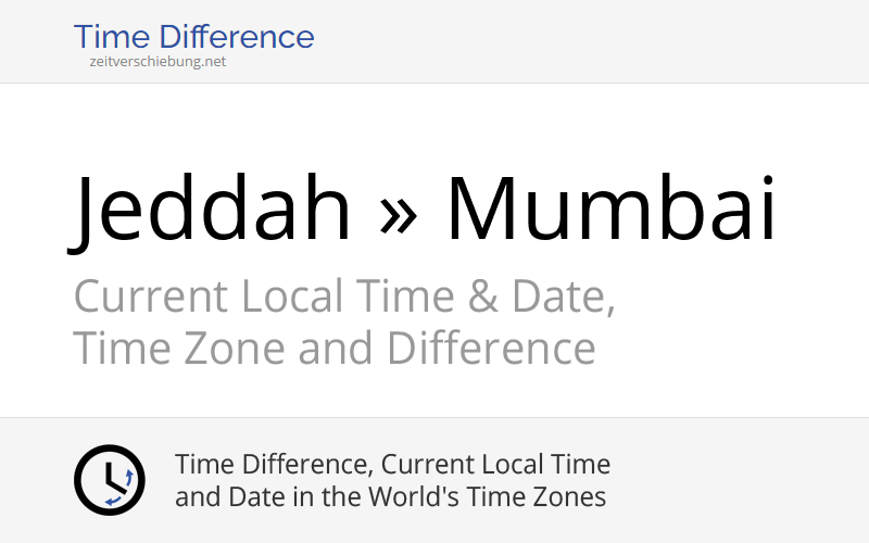 Time Difference: Jeddah, Saudi Arabia » Mumbai, India
