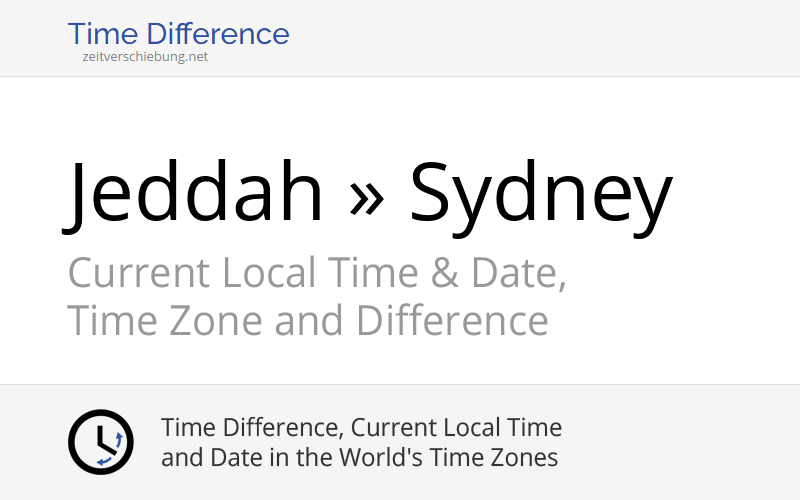 Time Difference: Jeddah, Saudi Arabia » Sydney, Australia