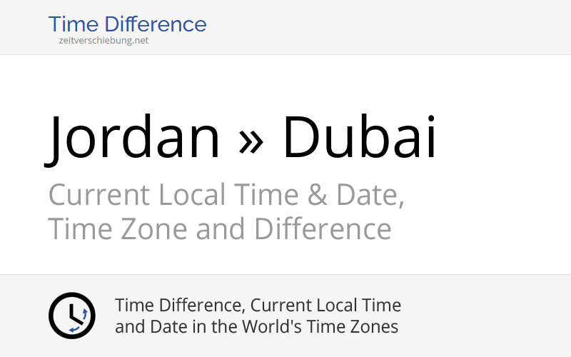 Time Difference: Jordan, Asia/Amman » Dubai, United Arab Emirates