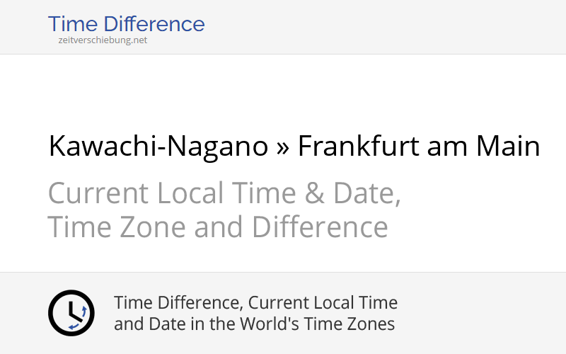 Time Difference: Kawachi-Nagano, Japan » Frankfurt am Main, Germany