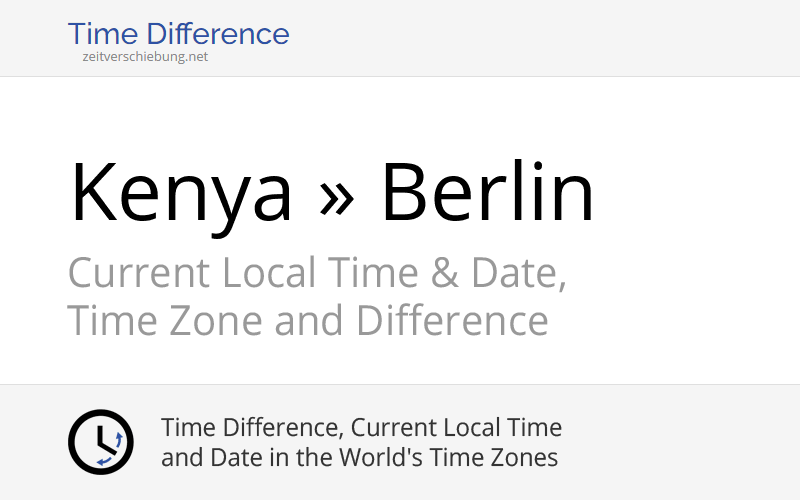 Time Difference: Kenya, Africa/Nairobi » Berlin, Germany