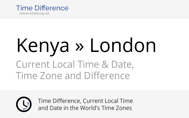 Time Difference: Kenya, Africa/Nairobi » London, United Kingdom