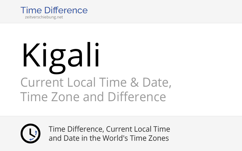Current Local Time in Kigali, Rwanda (Nyarugenge District): Date, time ...