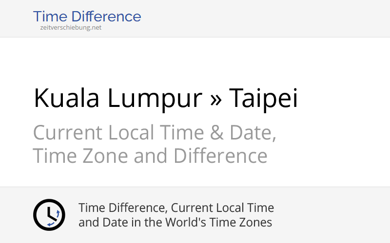 Time Difference: Kuala Lumpur, Malaysia » Taipei, Taiwan