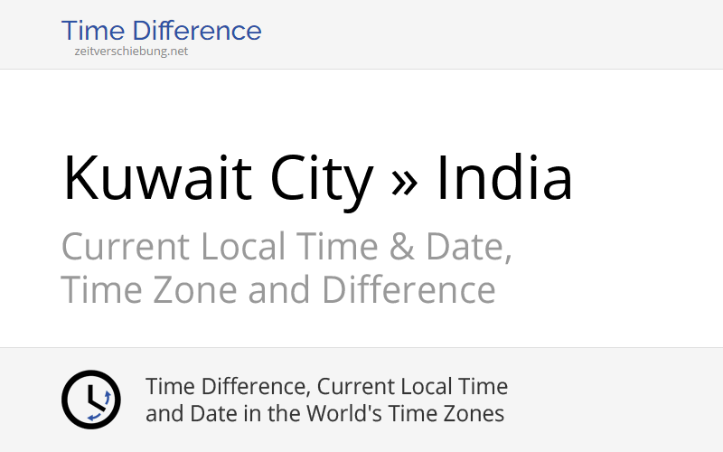 Time Difference: Kuwait City, Kuwait » India, Asia/Kolkata