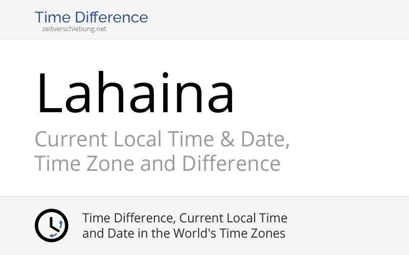 Current Local Time in Lahaina, United States (Maui County, Hawaii ...
