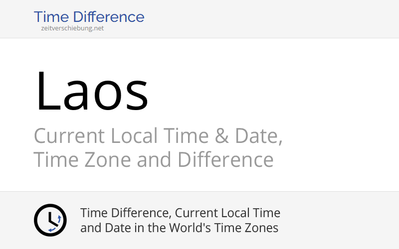 Laos, Asia: Current Local Time & Date, Time Zone and Time Difference