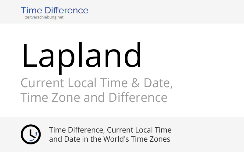 Lapland, Finland: Current Local Time & Date, Time Zone and Time Difference