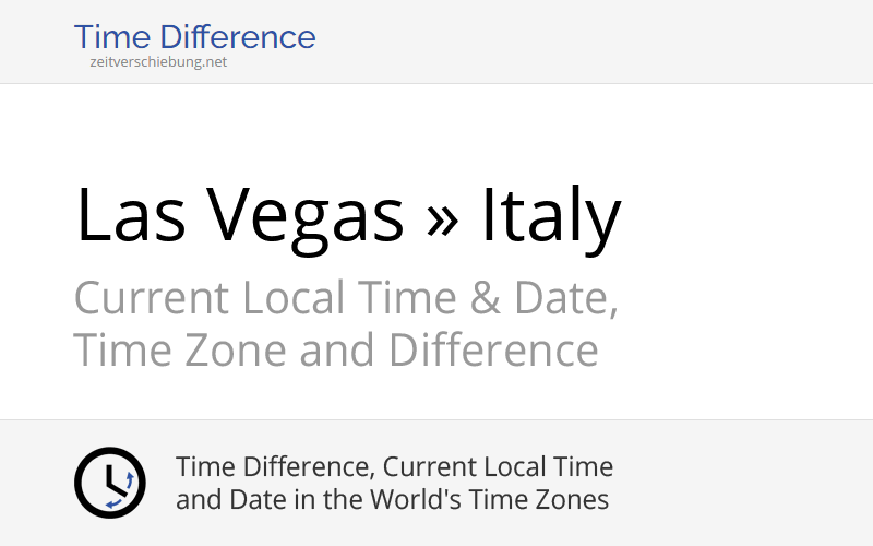 Time Difference: Las Vegas, United States » Italy, Europe/Rome
