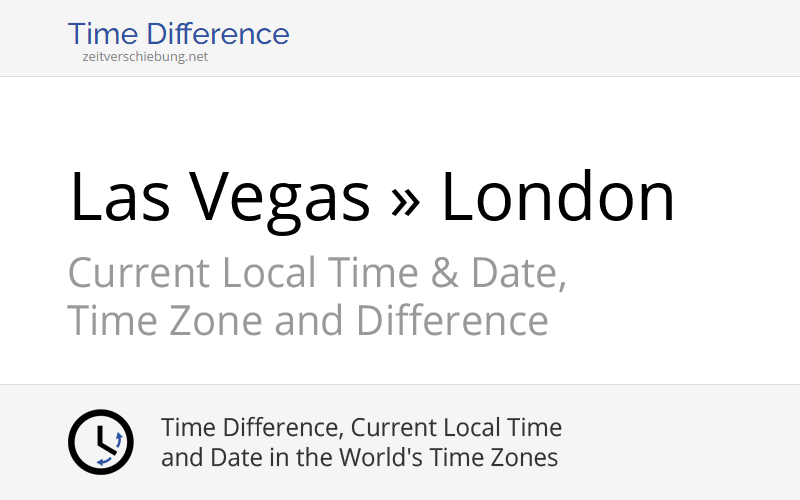 Time Difference: Las Vegas, United States » London, United Kingdom