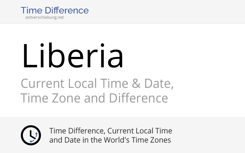 Liberia, Africa: Current Local Time & Date, Time Zone and Time Difference