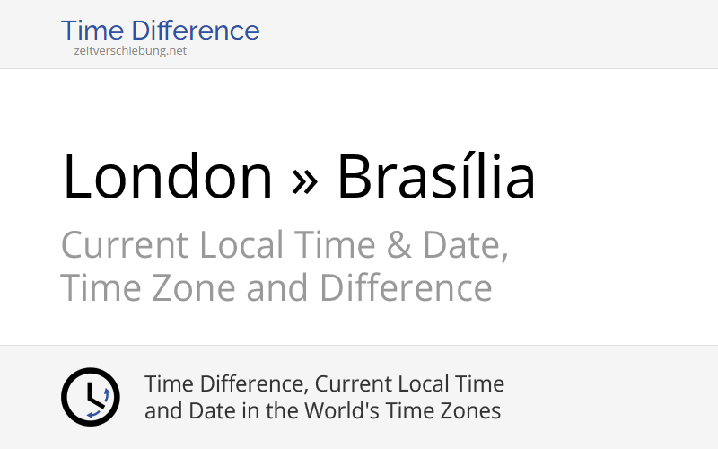 Time Difference: London, United Kingdom » Brasília, Brazil