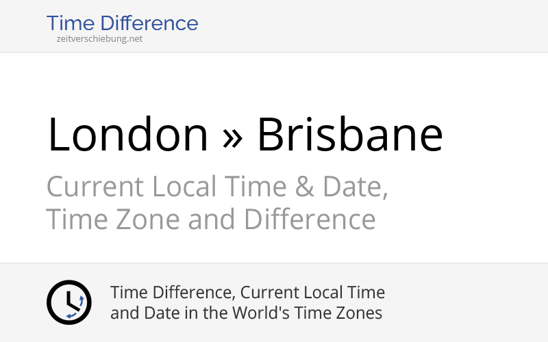 Time Difference: London, United Kingdom » Brisbane, Australia