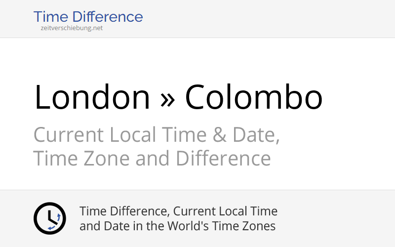 Time Difference: London, United Kingdom » Colombo, Sri Lanka
