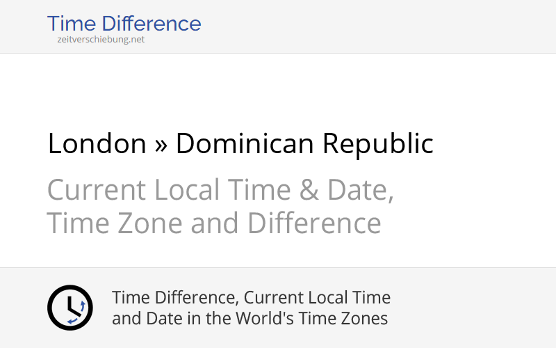 Time Difference: London, United Kingdom » Dominican Republic, America ...