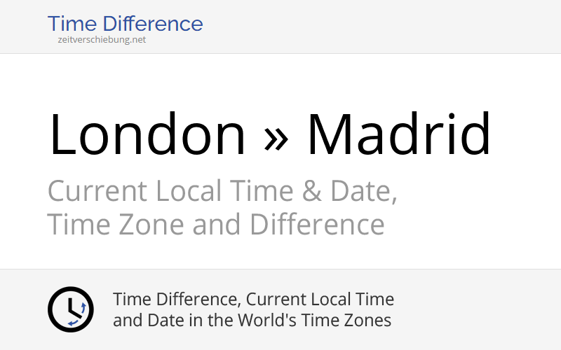 Time Difference: London, United Kingdom » Madrid, Spain