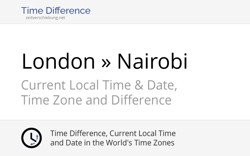 Time Difference: London, United Kingdom » Nairobi, Kenya
