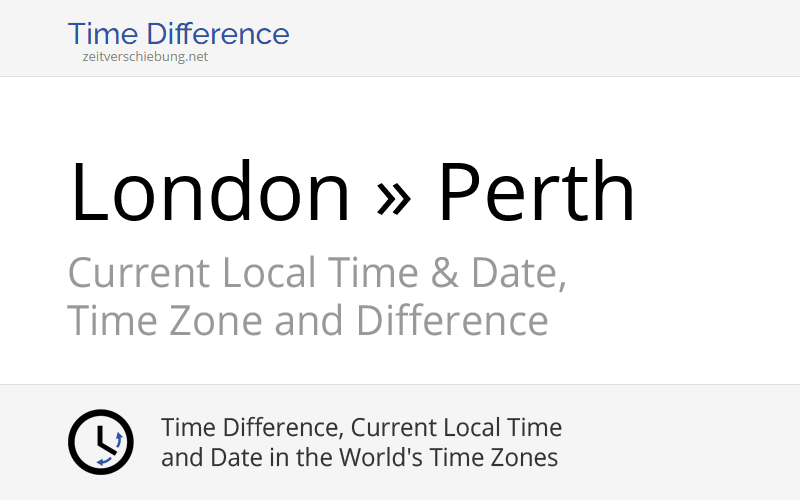 Time Difference: London, United Kingdom » Perth, Australia