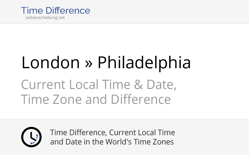Time Difference: London, United Kingdom » Philadelphia, United States