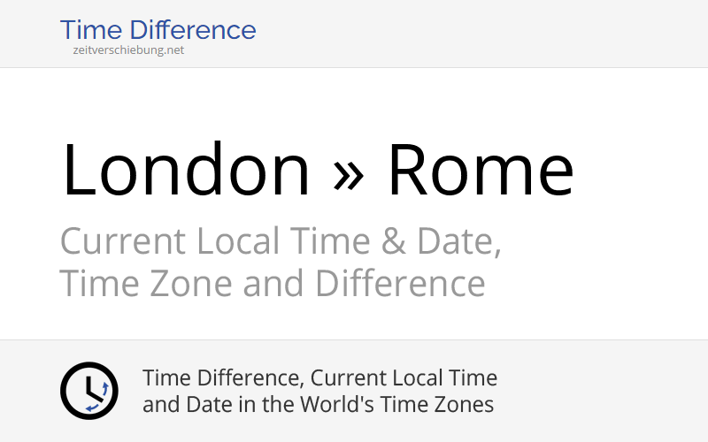 Time Difference: London, United Kingdom » Rome, Italy