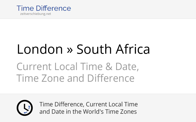 Time Difference: London, United Kingdom » South Africa, Africa/Johannesburg